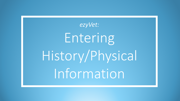 Entering History/Physical Information