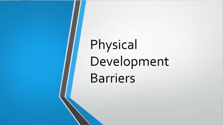 Physical Development Barriers