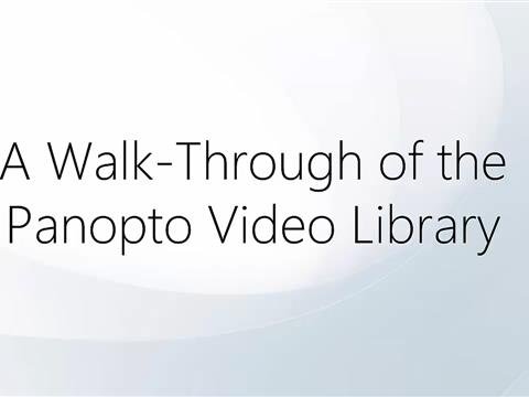 How to Use the Panopto Video Library