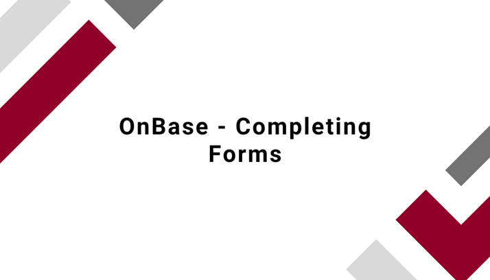 OnBase - Completing Forms