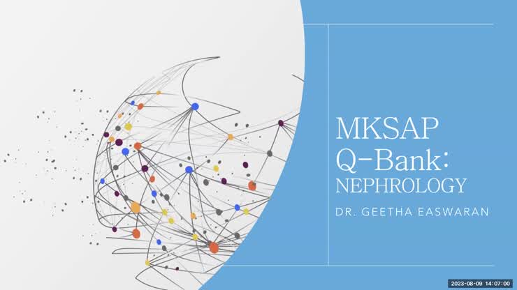 (AY 23-24) MKSAP Q-Bank: NEPHROLOGY - EASWARAN
