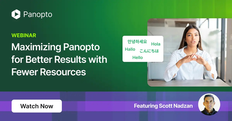 Maximizing Panopto for Better Results with Fewer Resources