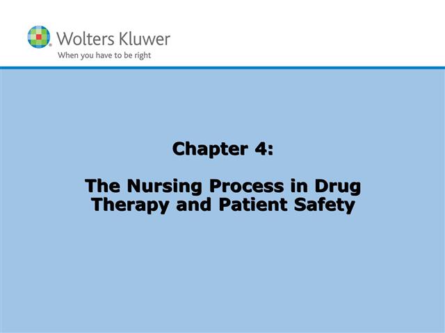 Chapter 4 Lecture: Nursing Process in Drug therapy