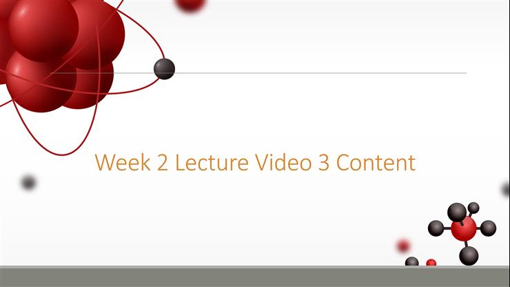 Week 2 Lecture Video 3 Content
