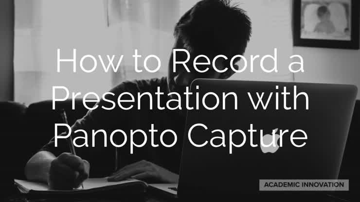 Record a Presentation with Panopto Capture (for students)
