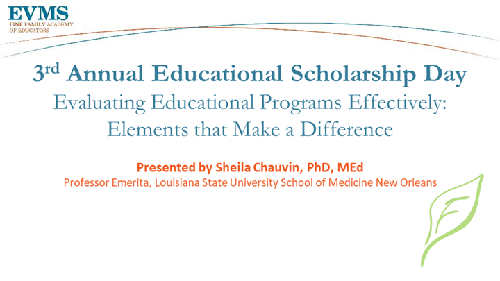 EVMS 3rd Annual Educational Scholarship Day Workshop: Evaluating ...
