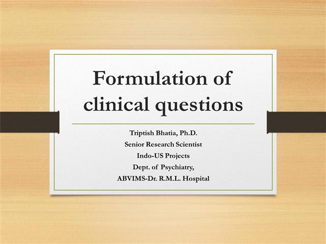 04-Formulation of clinical questions-Bhatia_new