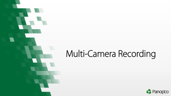 Panopto Features - Multi-Camera Recording