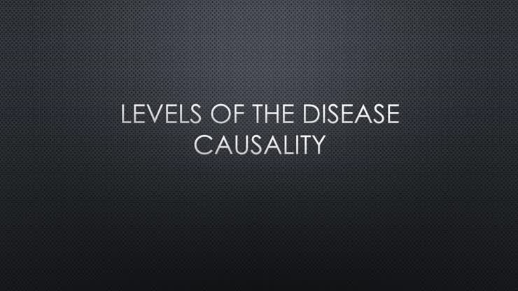 Lecture 10- Levels of the disease causality Narrated Sp 21