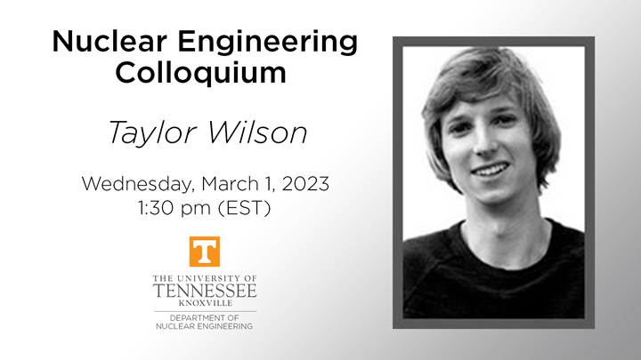 Nuclear Engineering Colloquium: Taylor Wilson 3/1/2023 (Wed)