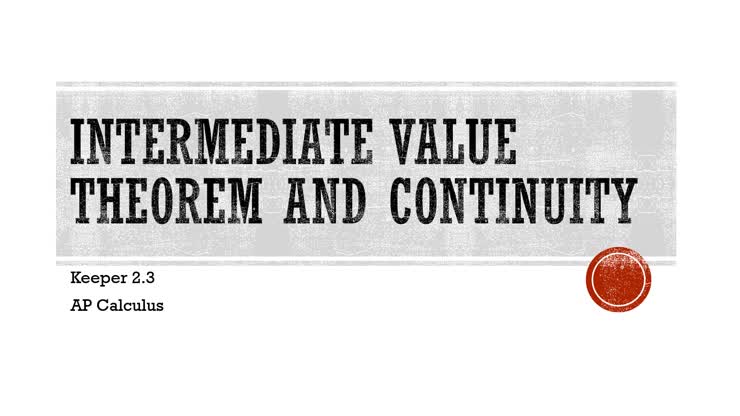 Keeper 2.3 - Intermediate Value Theorem and Continuity and Continuity
