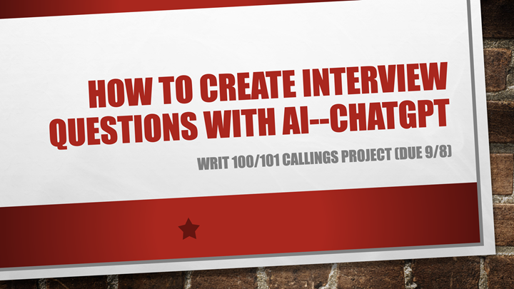How to Create Interview Questions with AI--ChatGPT WRIT 100/101 Callings Project