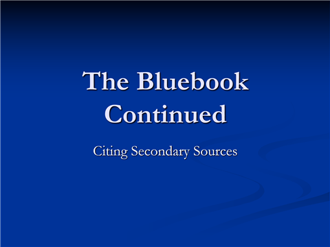 The Bluebook & Secondary Sources