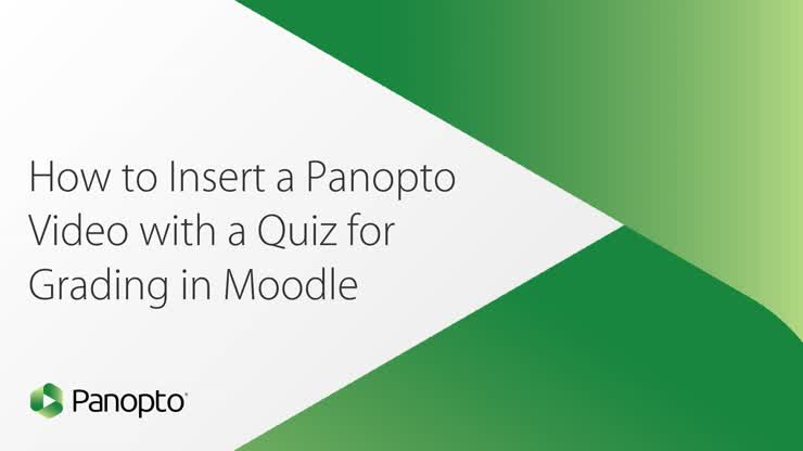 How to Insert a Panopto Video with a Quiz for Grading in Moodle