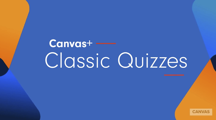 Canvas Classic Quizzes