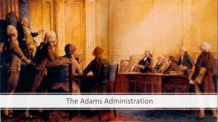 The Adams Administration
