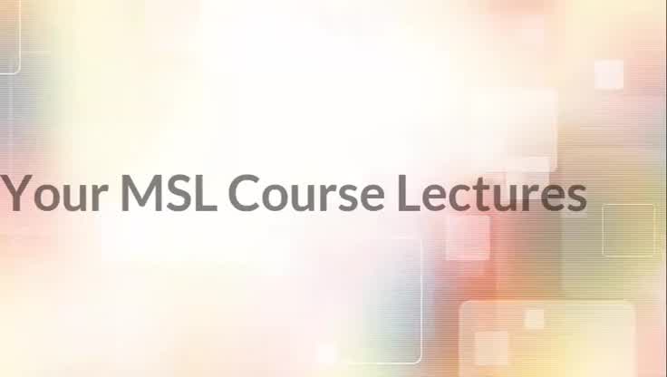 Your MSL Course Lectures