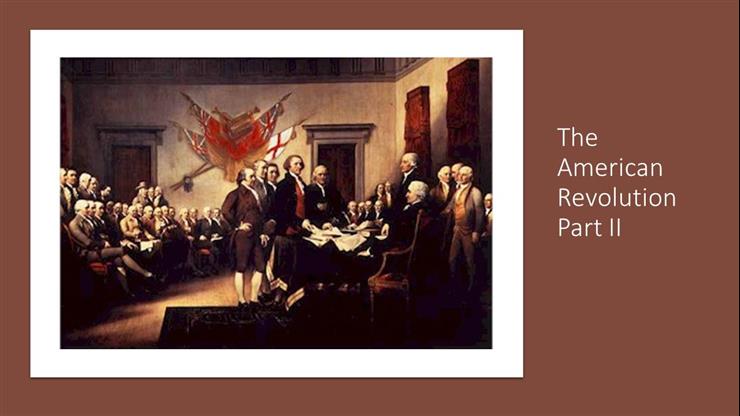 The American Revolution, pt. II