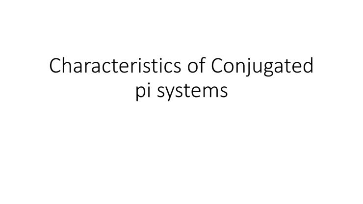 Characteristics of Conjugated pi systems
