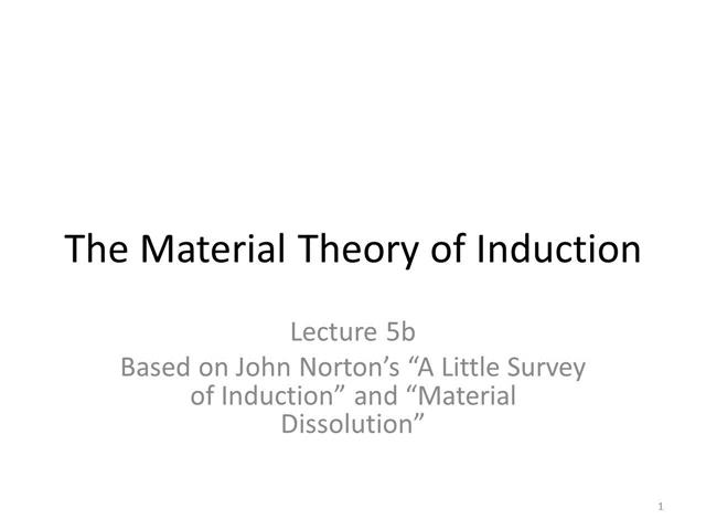 Lecture 5b The Material Theory of Induction (Part 1)