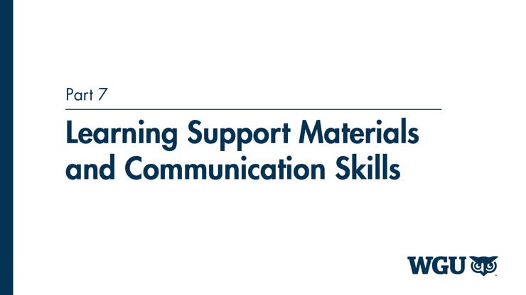 Part 7: Learning Support Materials and Communication Skills