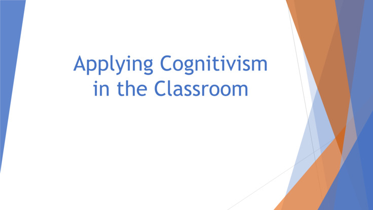 Applying Cognitivism in the Classroom