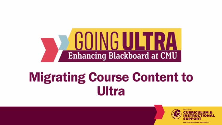 03 Bb Ultra Video: Course Migration: Migrating Course Content to Ultra