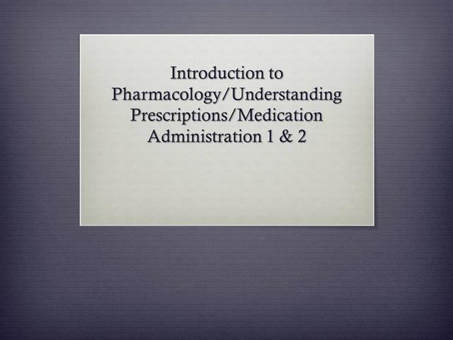 Introduction to Pharmacology, Understanding Prescriptions, and ...