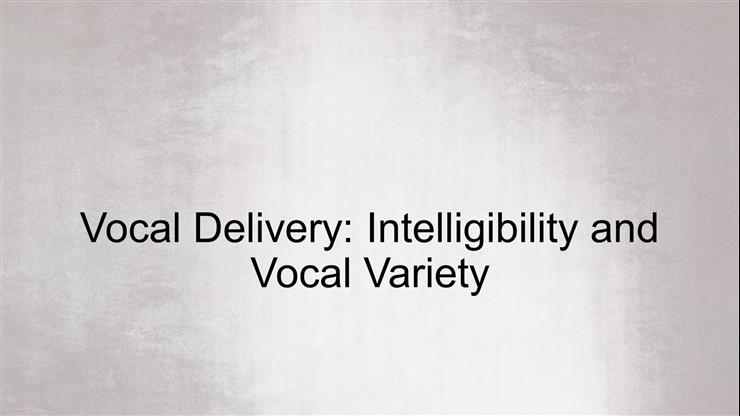 SPCH145 - Vocal Delivery: Intelligibility and Vocal Variety (9:55)