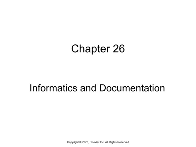 Chapter 26 Informatics and Documentation Tuesday, August 13, 2024 at 12 ...
