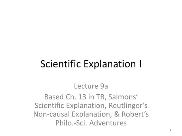 Lecture 9a Scientific Explanation I (Part 1)