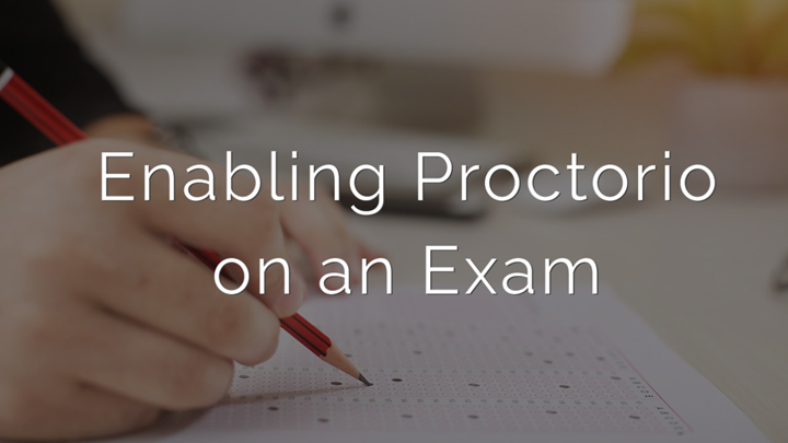 Enabling Proctorio on an Exam