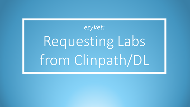 Requesting Labs from Clinpath/DL