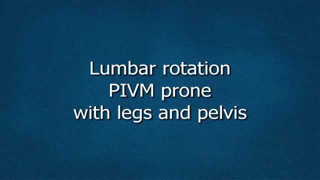 L-spine mob PIVM rotation prone with legs or pelvis