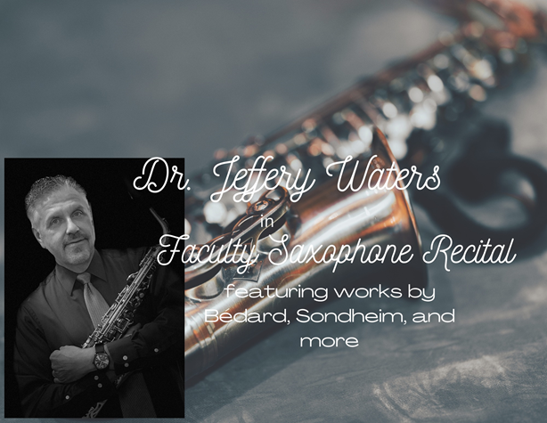 Faculty Recital - Dr. Jeffery Waters, Saxophone - Thursday, February 15 ...