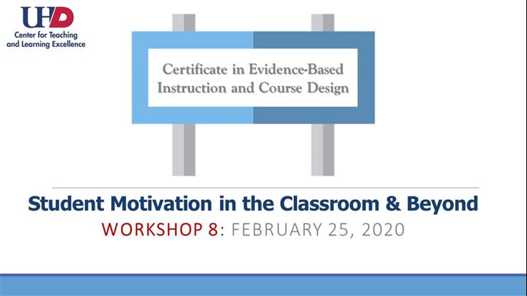 Workshop 8: Student Motivation in the Classroom & Beyond
