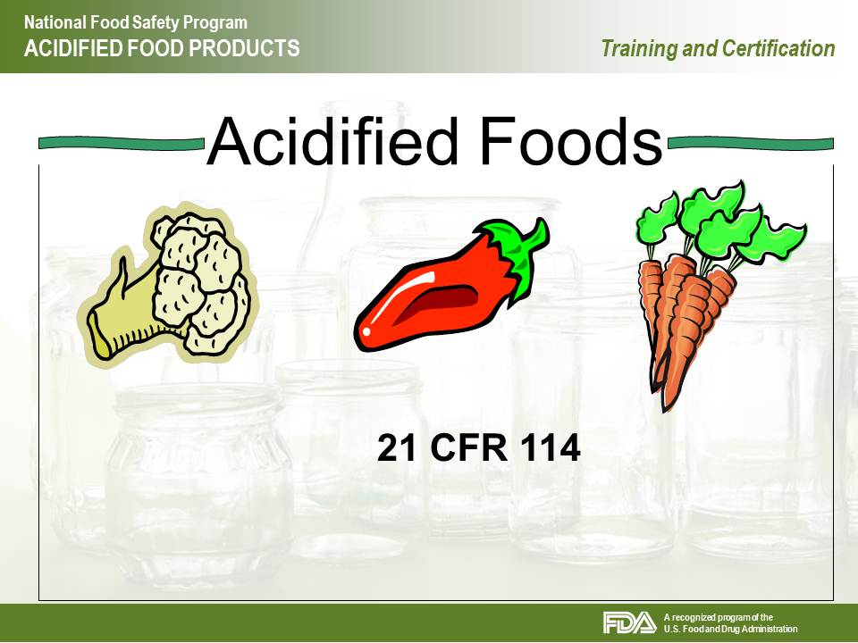 Introduction to Acidified Foods - 114 Regulations