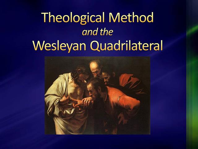 2 - The Wesleyan Quadrilateral and Theological Method