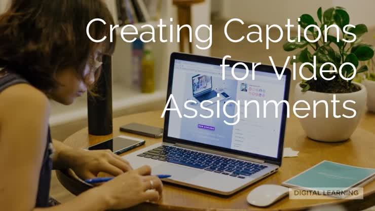 Creating captions for video assignments (for students)
