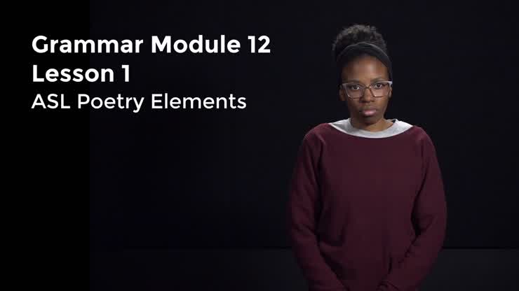 ASL 053 - M12 L1 - Grammar - ASL Poetry Elements
