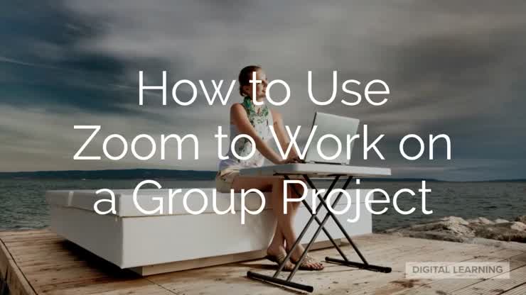 How to Use Zoom to Work on a Group Project (for students)