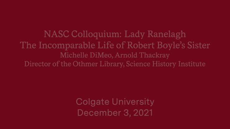 12.3.21 NASC Colloquium I Dr. Michelle DiMeo - Lady Ranelagh