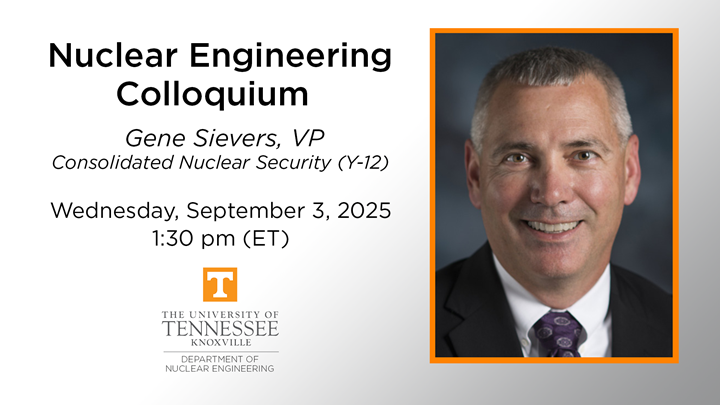 Gene Sievers - Nuclear Engineering Colloquia on 9/3/2025 (Wed)