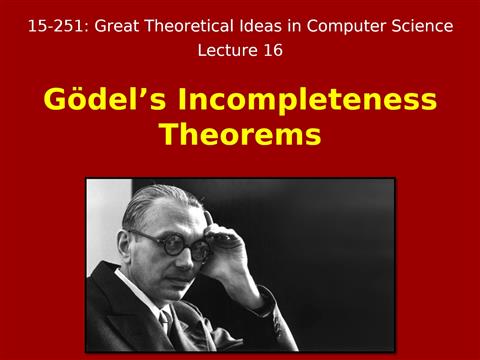 Lecture 16 - Godel's Incompleteness Theorems