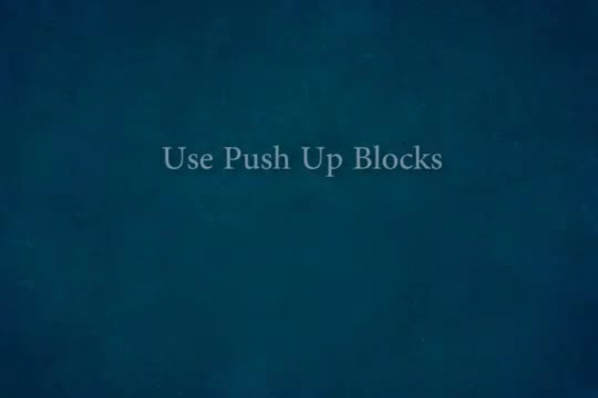Use Push Up Blocks