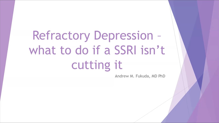 Refractory Depression -what to do if a SSRI isn't cutting it