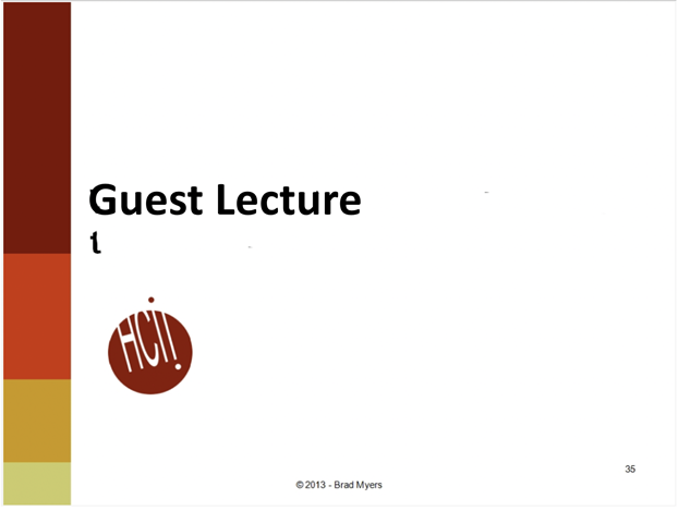Lecture 6 Guest Lecture (Steven Dow HCI) Wednesday, November 13, 2013
