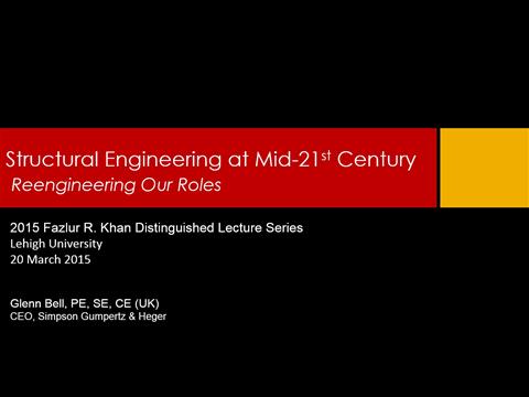 Glenn Bell - Structural Engineering at Mid-21st Century: Reengineering ...