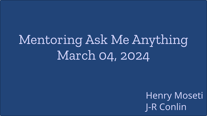 Mentoring Ask Me Anything - With Henry Moseti & J-R Conlin