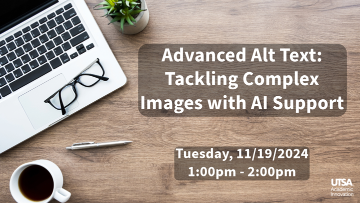 11/19/2024 - Advanced Alt Text: Tackling Complex Images with AI Support
